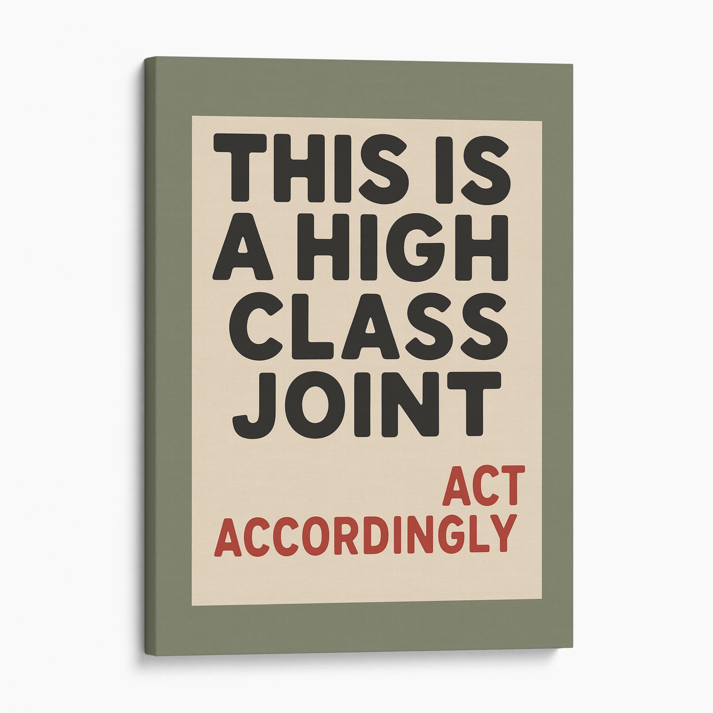 This Is A High Class Joint Act Accordingly Wall Sign Canvas Wall Art ...